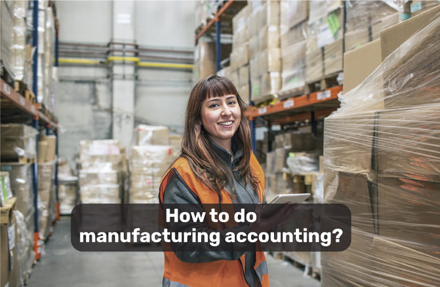Manufacturing Accounting: Streamline Your Business with Experts