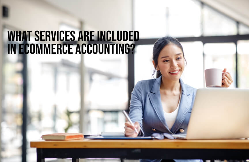 Ecommerce Accounting Services: What's Included
