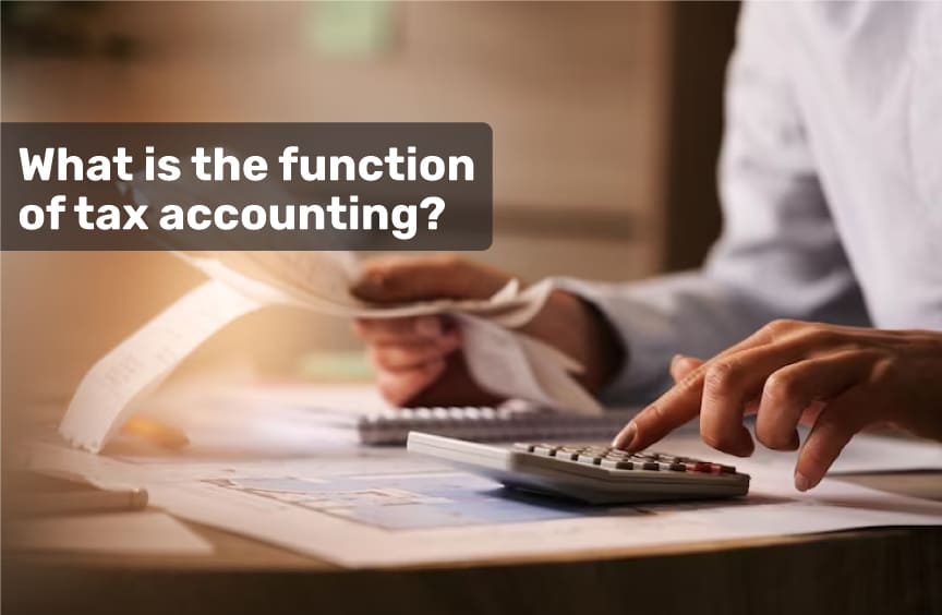 Tax Accounting: Essential Functions & Importance