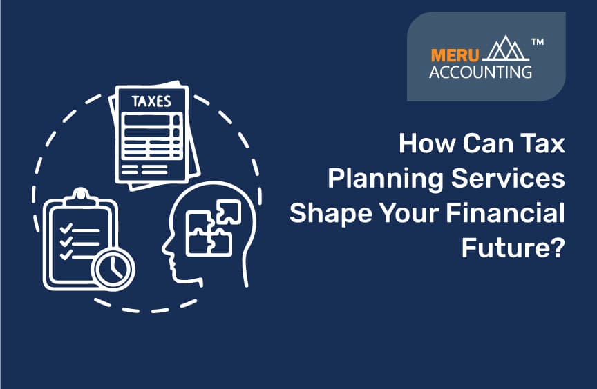 Tax Planning Services: Shaping Your Financial Future Today
